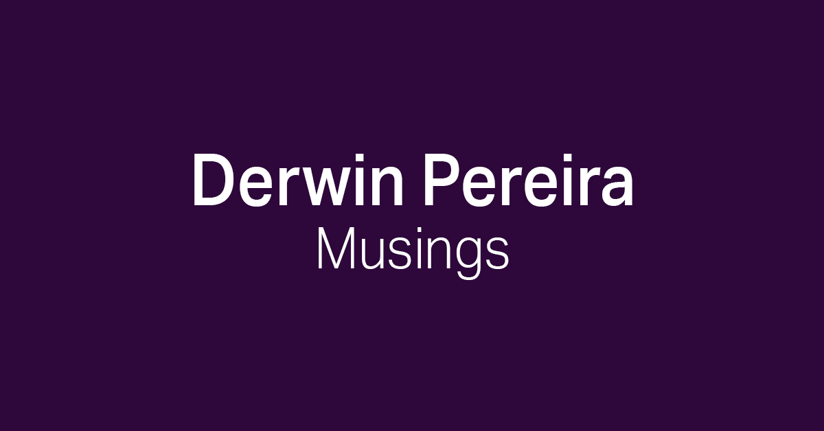 The Blog | Derwin Pereira Musings